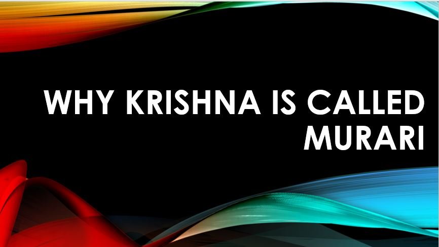 Why Krishna is Called Murari
