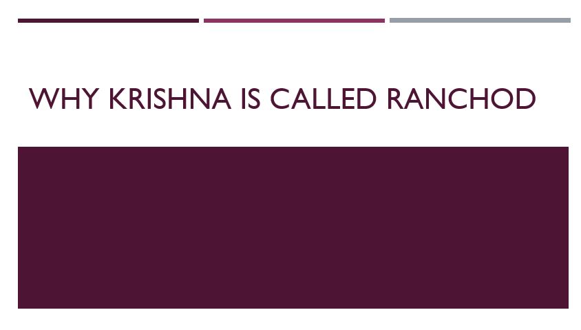 Why Krishna is Called Ranchod